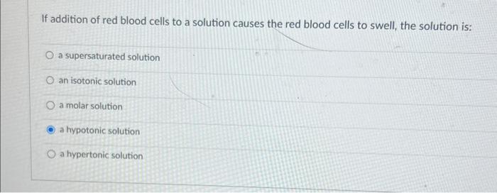 Solved If addition of red blood cells to a solution causes | Chegg.com