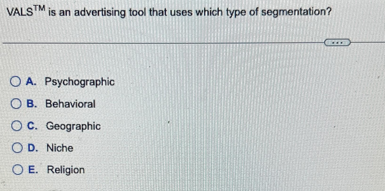 Solved VALS ?TM ﻿is an advertising tool that uses which type | Chegg.com