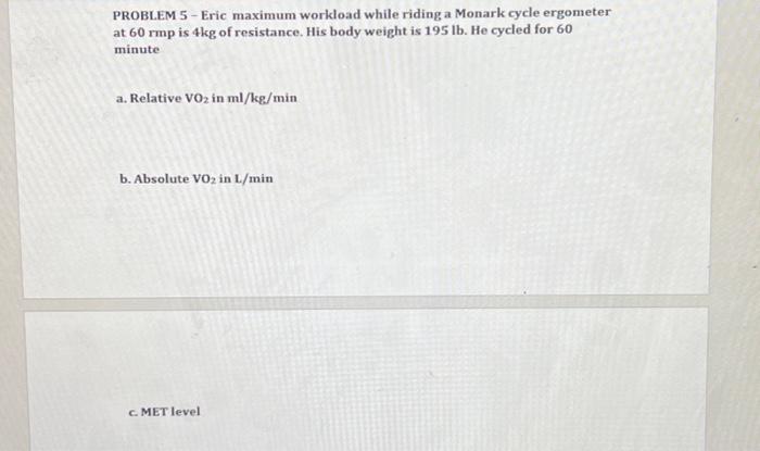 Solved PROBLEM 5 -Eric maximum workload while riding a | Chegg.com