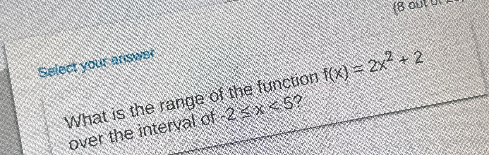 Solved select your answerWhat is the range of the function | Chegg.com