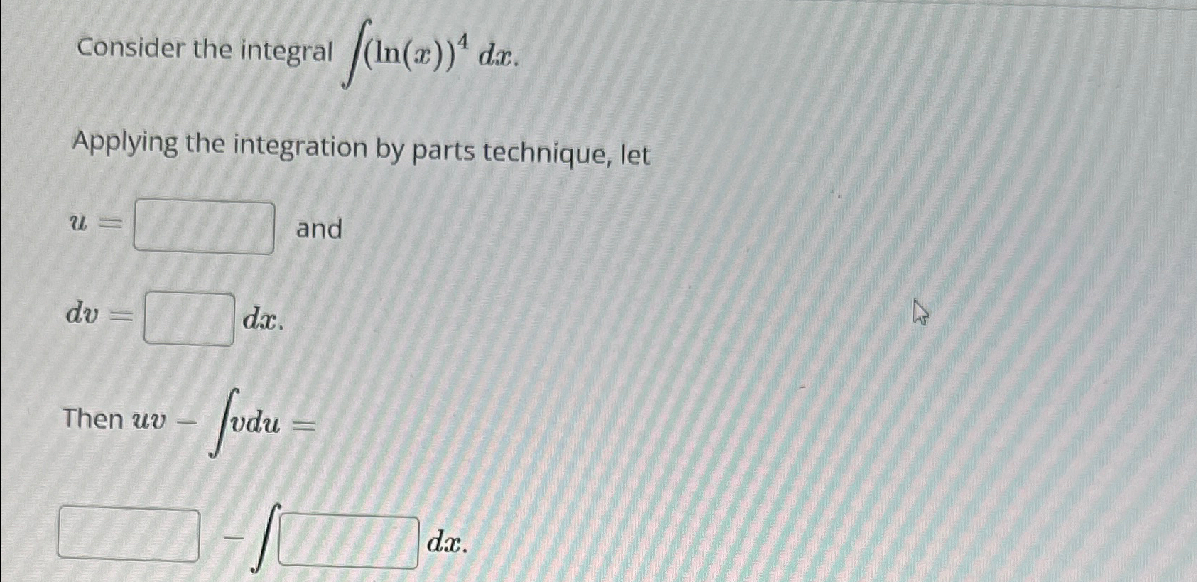 Solved Consider the integral ∫﻿﻿(ln(x))4dx.Applying the | Chegg.com
