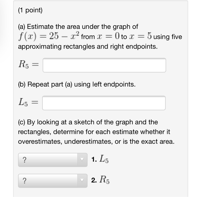 Solved (1 point) (a) Estimate the area under the graph of | Chegg.com
