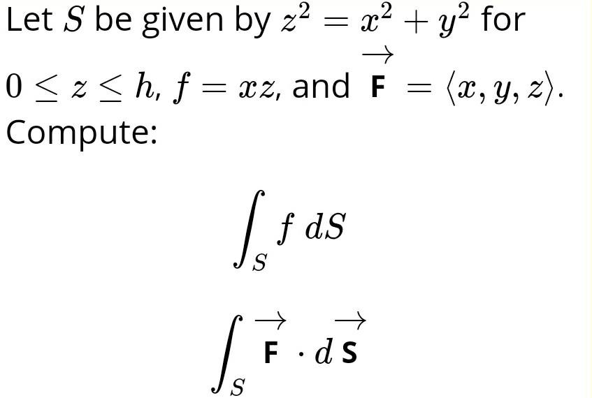 Solved 个 Let S be given by z2 = x2 + y2 for 0 F.ds | Chegg.com