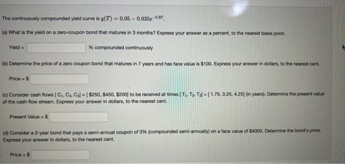 Solved The continuously compounded yield curve is | Chegg.com