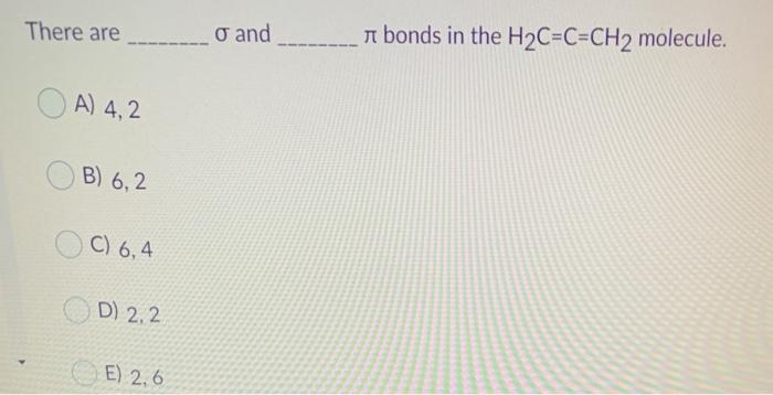 Solved There are O and it bonds in the H2C=C=CH2 molecule. | Chegg.com