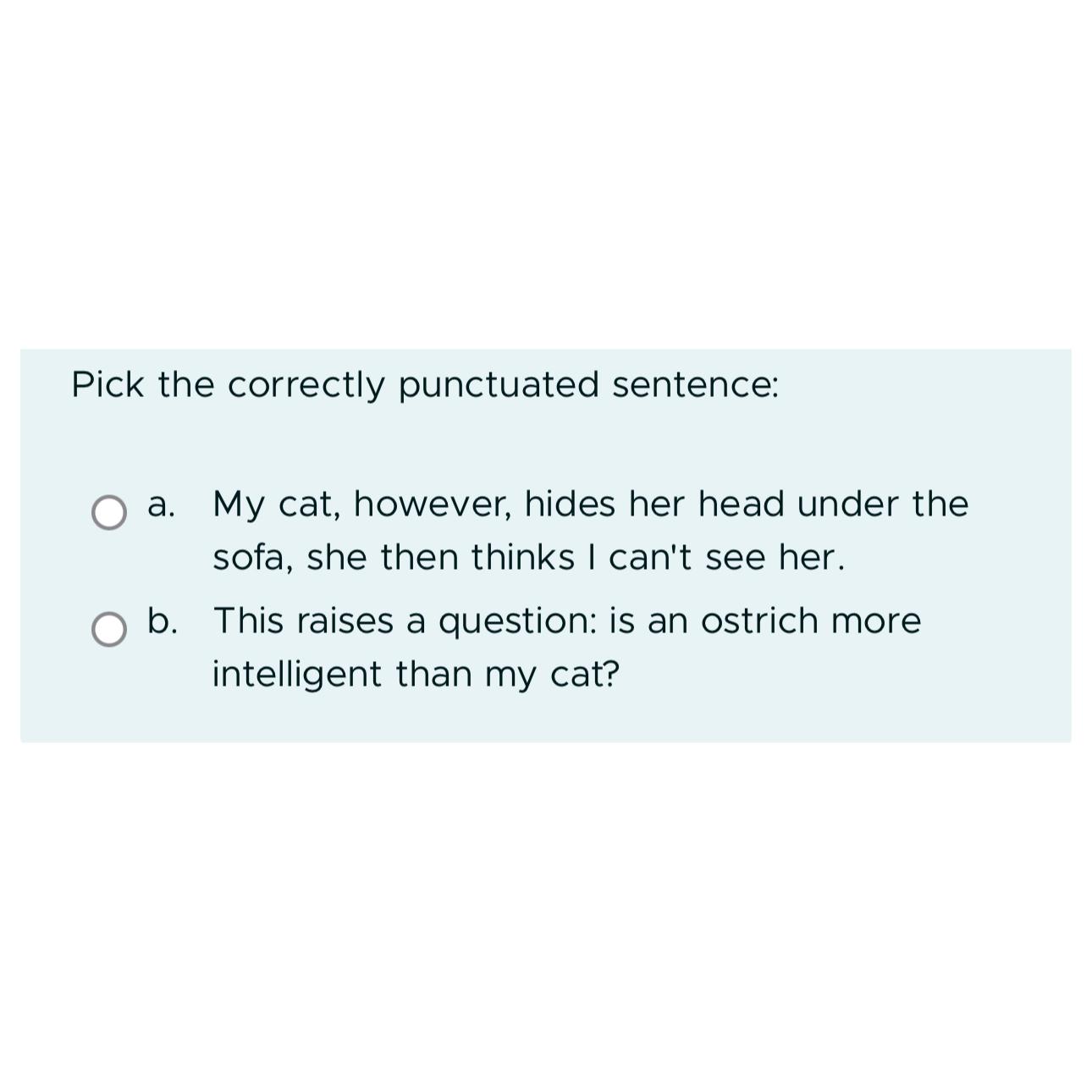 Solved Pick the correctly punctuated sentence:a. ﻿My cat, | Chegg.com