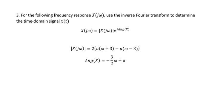 Solved 3. For the following frequency response X(jω), use | Chegg.com