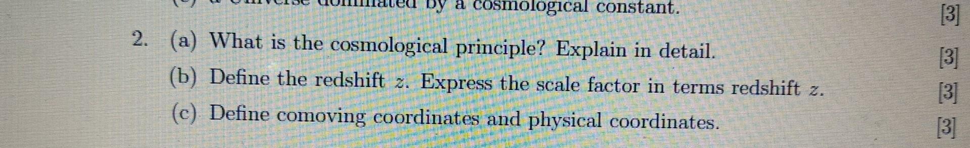 Solved 2. (a) What is the cosmological principle? Explain in | Chegg.com
