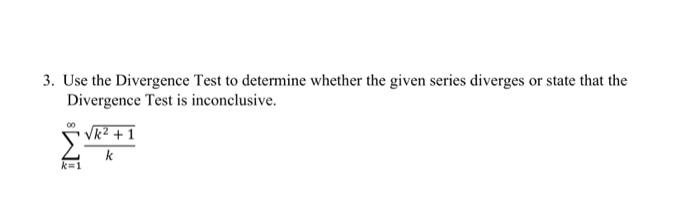 Solved 3. Use the Divergence Test to determine whether the | Chegg.com