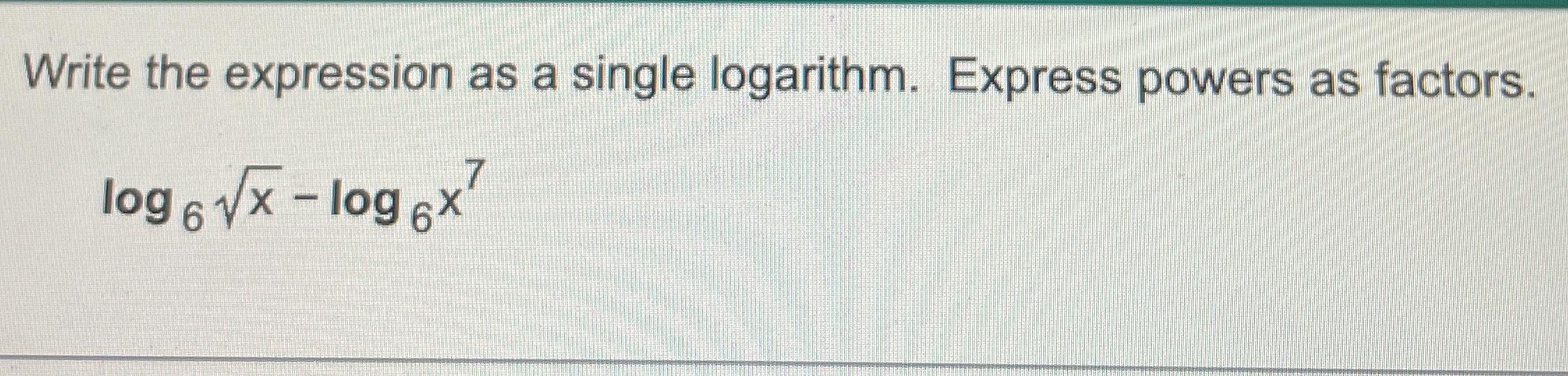 Solved Write the expression as a single logarithm. Express | Chegg.com