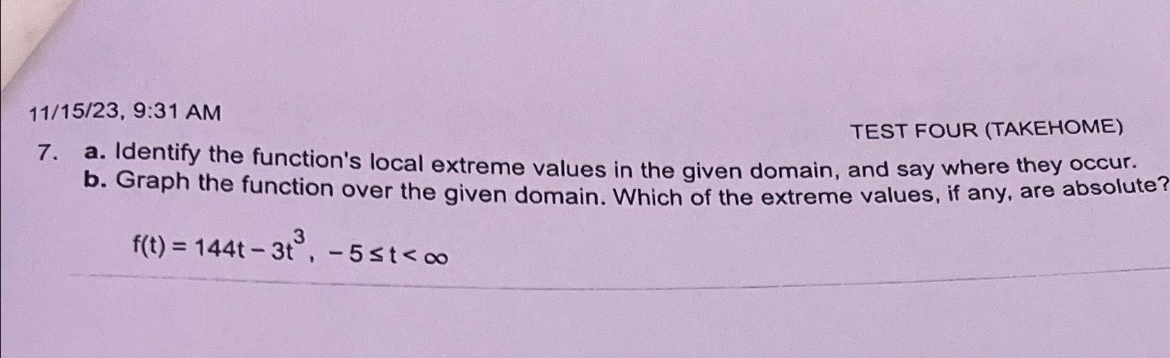 Solved 7. ﻿a. ﻿Identify the function's local extreme values | Chegg.com