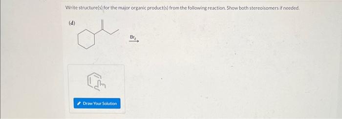 Solved Write structure(s) for the major organic product(s) | Chegg.com
