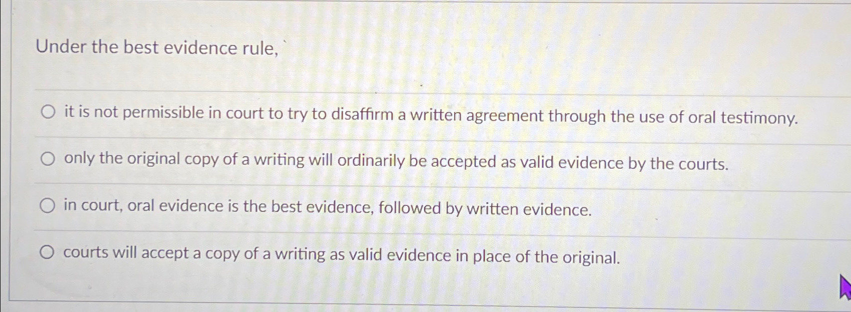 Solved Under the best evidence rule,it is not permissible in | Chegg.com