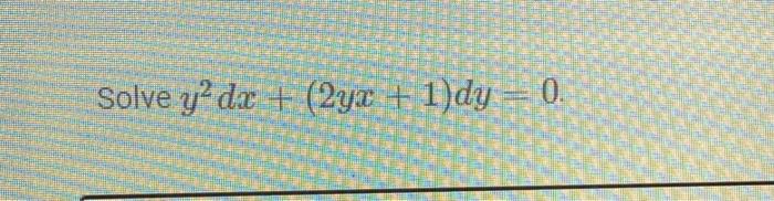 Solved y2dx+(2yx+1)dy=0. | Chegg.com