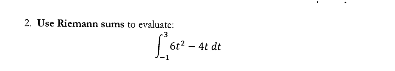 Solved Use Riemann sums to evaluate:∫-136t2-4tdt | Chegg.com