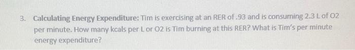 Solved 3. Calculating Energy Expenditure: Tim is exercising | Chegg.com