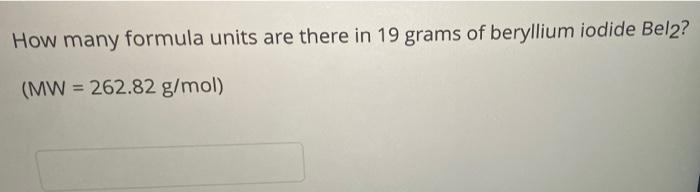 Solved How many formula units are there in 19 grams of | Chegg.com
