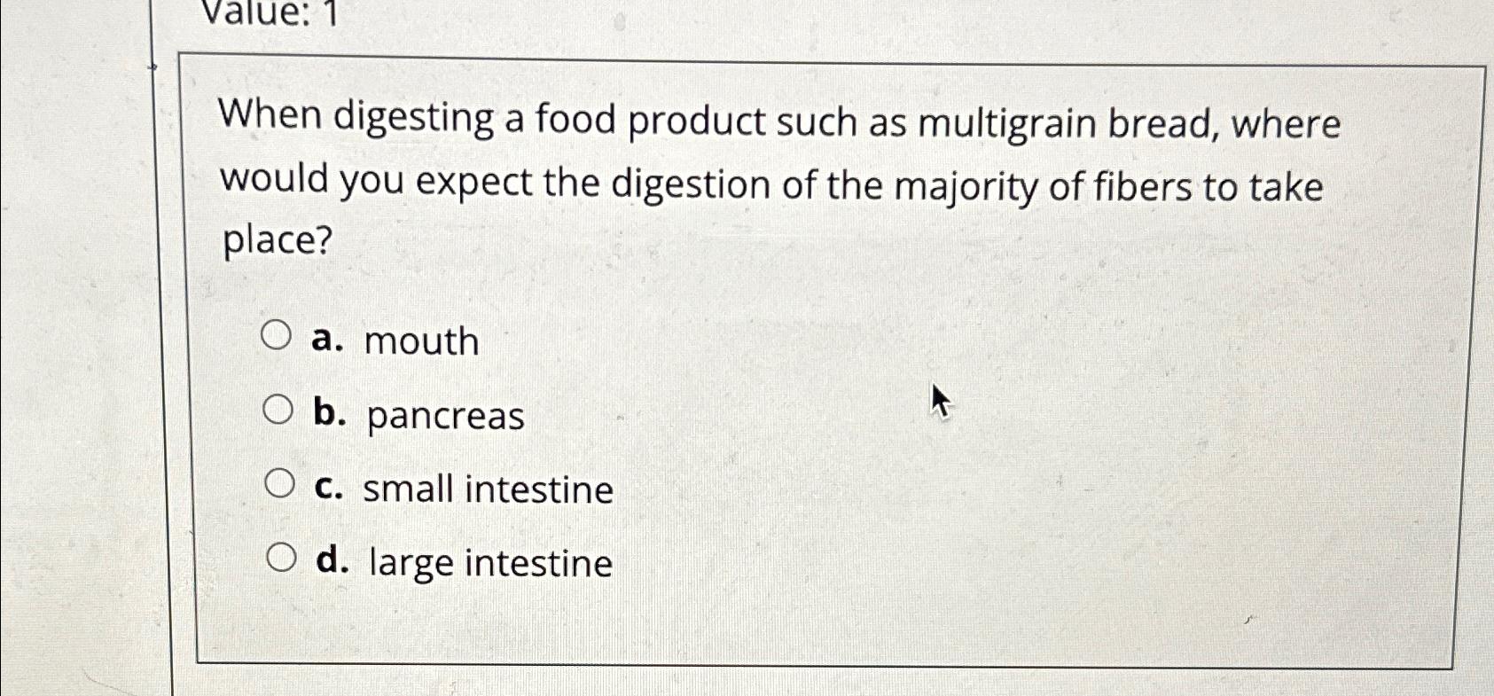 Solved When digesting a food product such as multigrain | Chegg.com