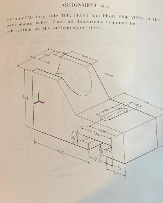 Solved ASSIGNMENT 5.4 Use AutoCAD to create TOP, FRONT and | Chegg.com