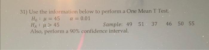 Solved 31) Use the information below to perform a One Mean T | Chegg.com