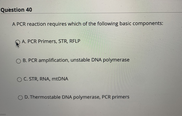 Solved Question 40 A PCR reaction requires which of the | Chegg.com