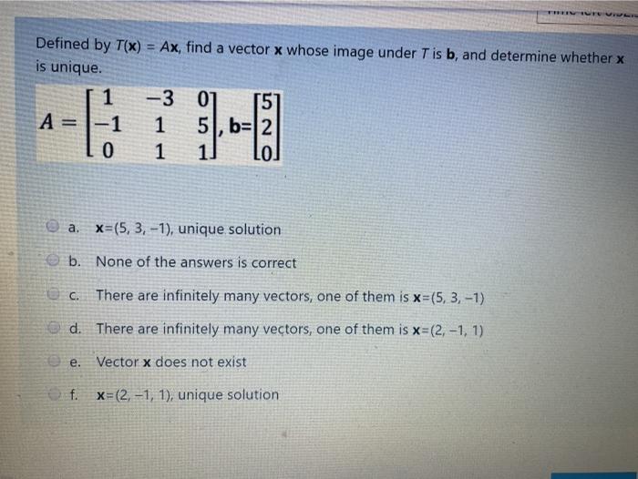 Solved Defined by T(x) = Ax, find a vector x whose image | Chegg.com