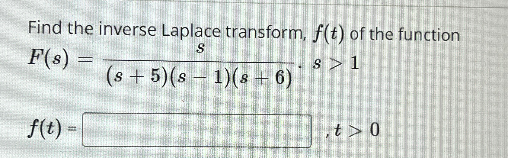 Solved Find the inverse Laplace transform, f(t) ﻿of the | Chegg.com