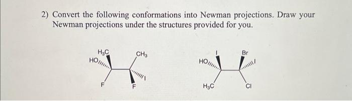 Solved 2) Convert the following conformations into Newman | Chegg.com