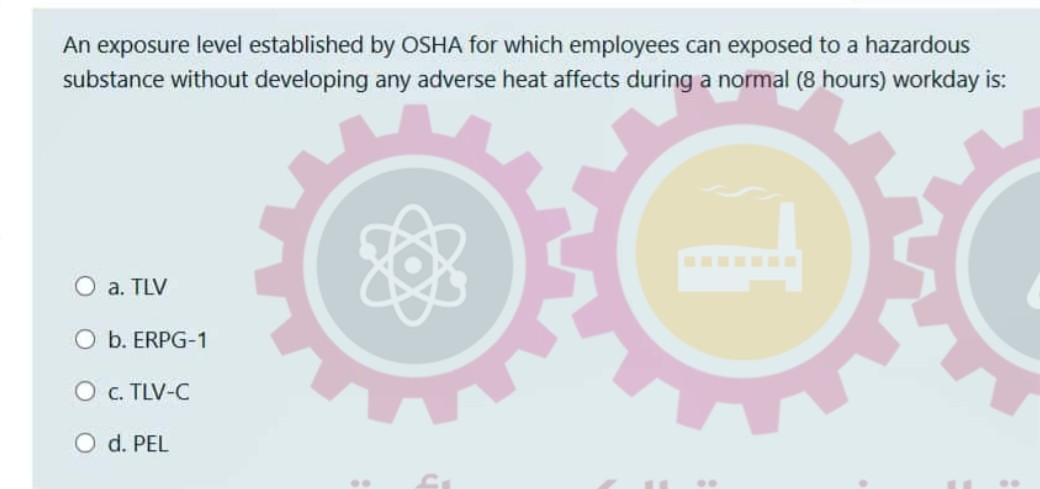 Solved An exposure level established by OSHA for which | Chegg.com