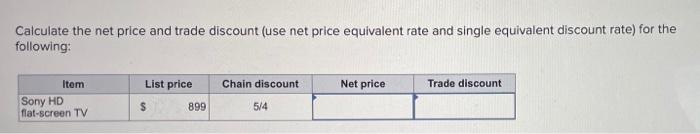 Solved Calculate the net price and trade discount (use net | Chegg.com