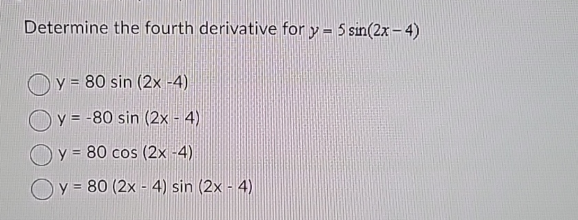 Solved Determine the fourth derivative for | Chegg.com