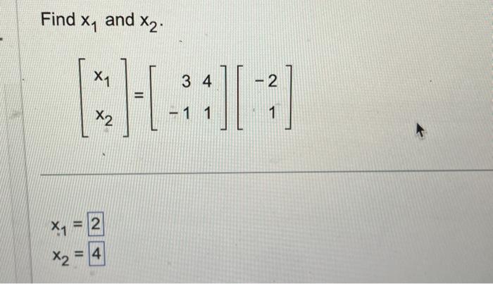 Solved Find x1 and x2. [4−111][x1x2]=[−2416] x1=x2=Find x1 | Chegg.com
