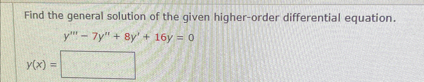 Solved Find the general solution of the given higher-order | Chegg.com