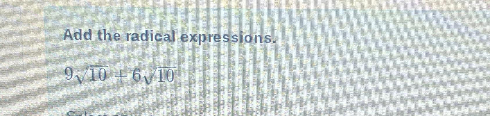 Solved Add the radical expressions.9102+6102 | Chegg.com