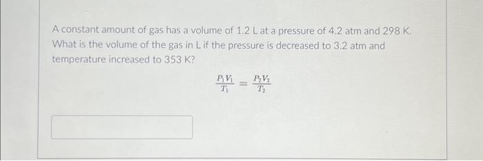 Solved A constant amount of gas has a volume of 1.2 L at a | Chegg.com