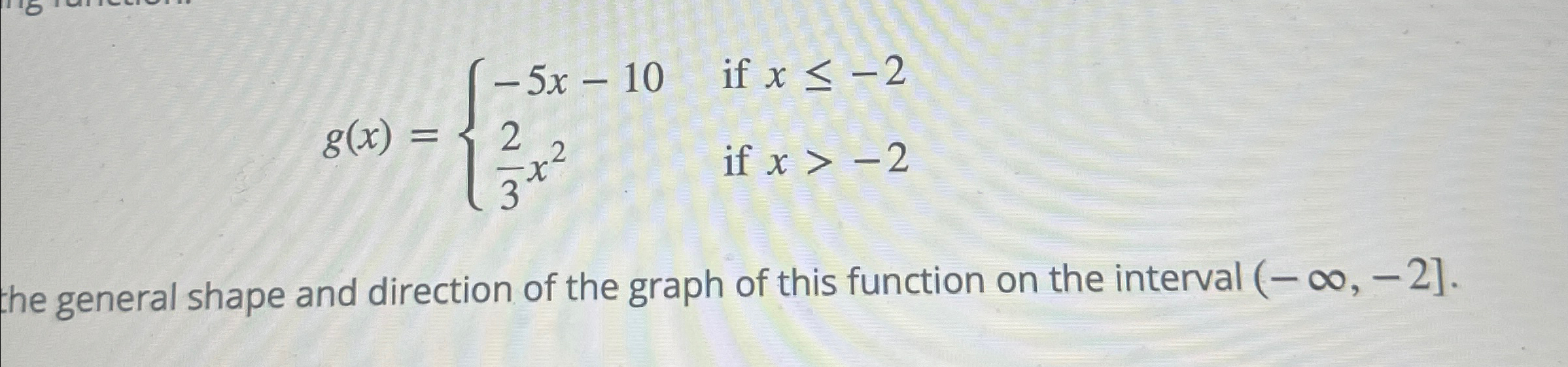 Solved g(x)={-5x-10 if x≤-223x2 if x>-2the general shape and | Chegg.com