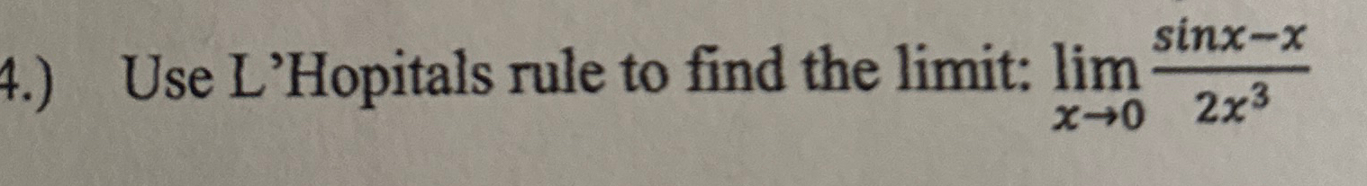 Solved 4.) ﻿Use L'Hopitals rule to find the limit: | Chegg.com