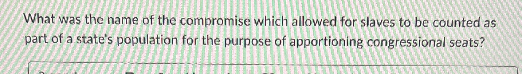 Solved What was the name of the compromise which allowed for | Chegg.com