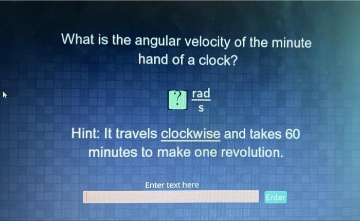 Solved What is the angular velocity of the minute hand of a | Chegg.com