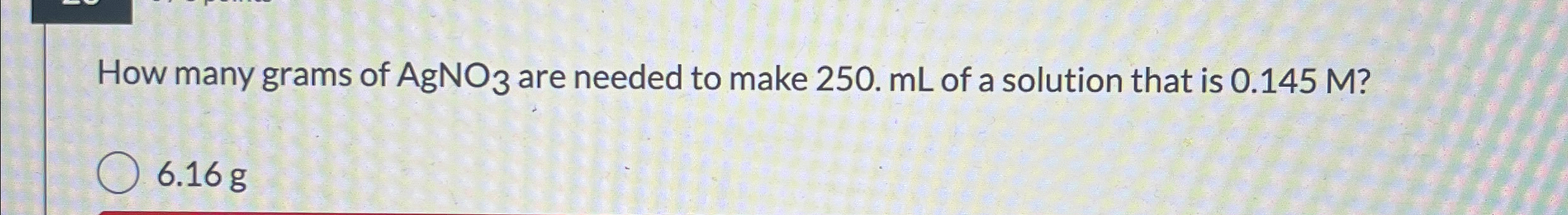 Solved How many grams of AgNO3 ﻿are needed to make 250.mL | Chegg.com