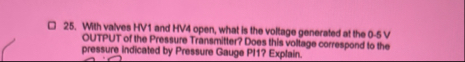 Solved With valves HV1 ﻿and HV4 ﻿open, what is the voltage | Chegg.com