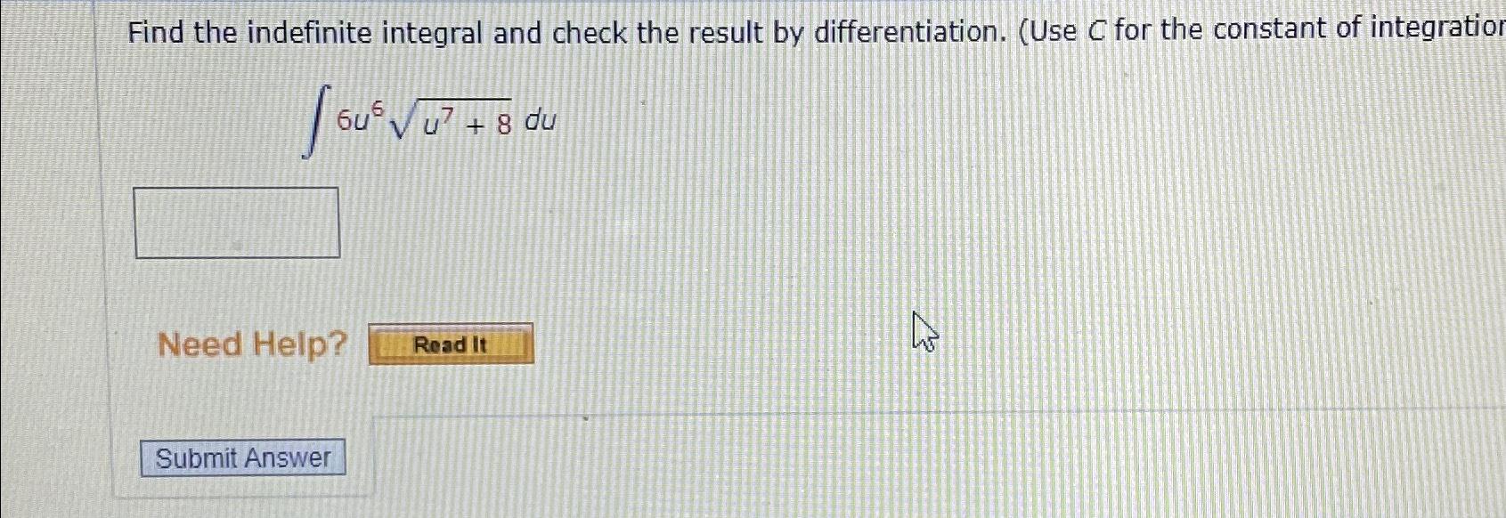 Solved Find the indefinite integral and check the result by | Chegg.com