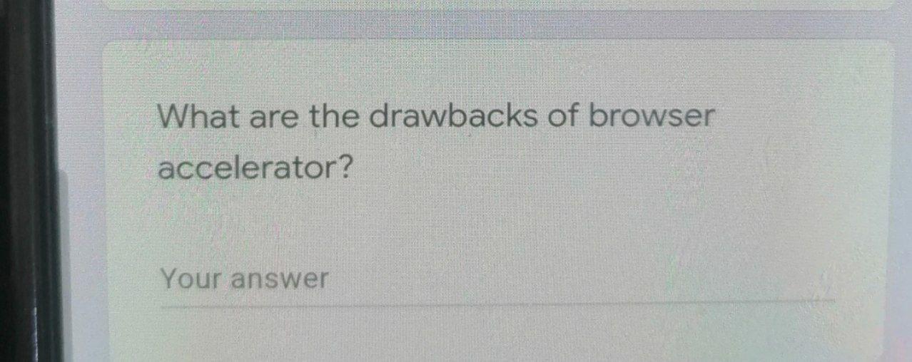 Solved What are the drawbacks of browser accelerator? Your | Chegg.com