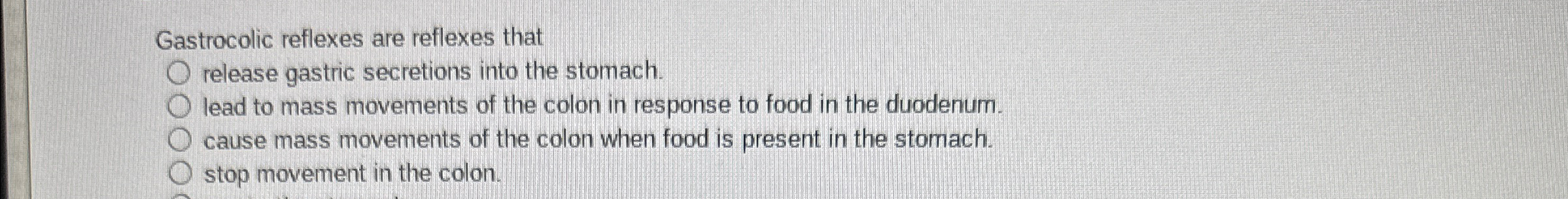Solved Gastrocolic reflexes are reflexes that release | Chegg.com
