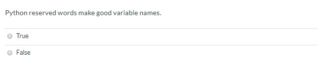Solved Python reserved words make good variable names. True | Chegg.com
