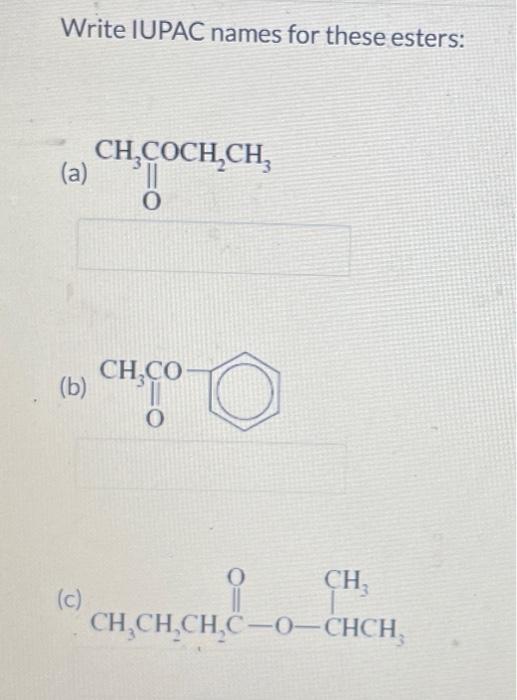 Solved Write IUPAC names for these esters: (a) | Chegg.com Solved Write IUPAC names for these esters: (a) | Chegg.com