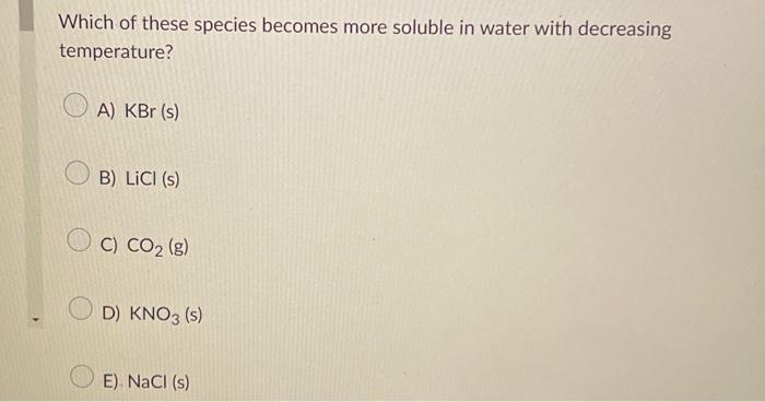 Solved Which of these species becomes more soluble in water | Chegg.com
