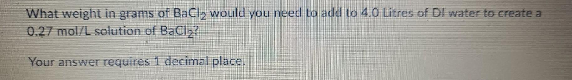 Solved What weight in grams of BaCl2 would you need to add | Chegg.com
