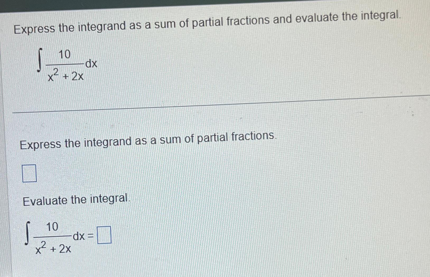 Solved Express the integrand as a sum of partial fractions | Chegg.com