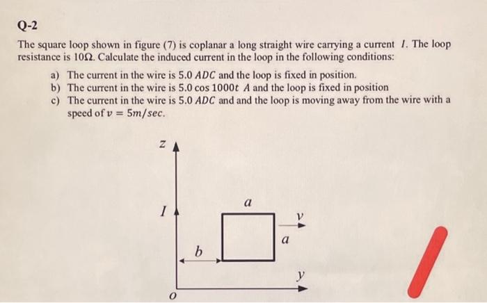 Solved The square loop shown in figure (7) is coplanar a | Chegg.com